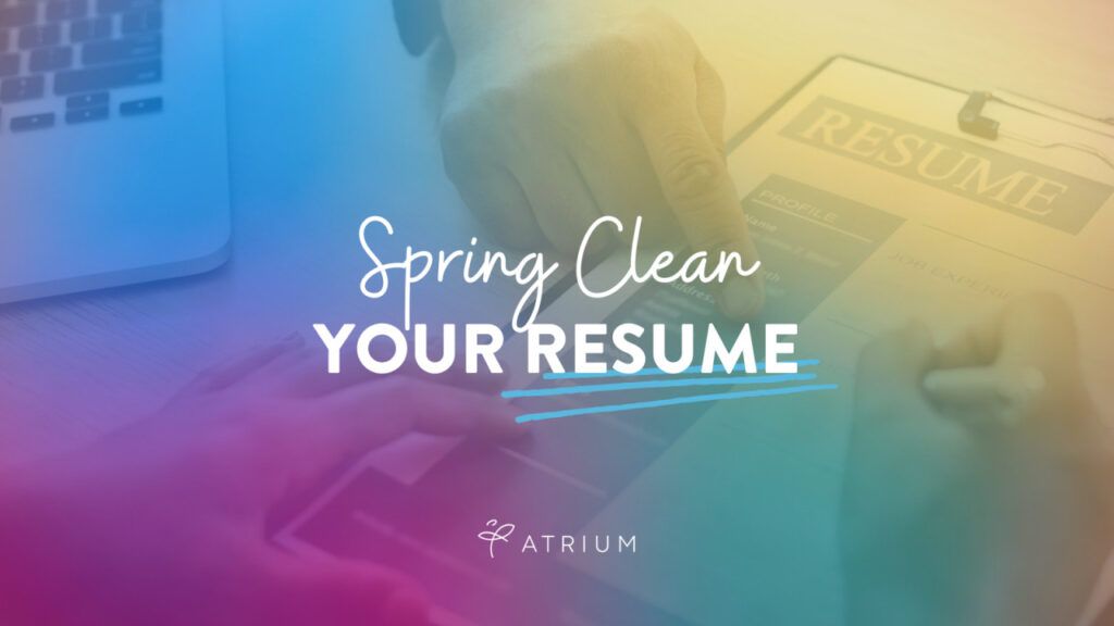 Spring Clean Your Career: The Resume - Atrium