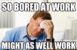 30 Work Memes to Get You Through the Day | Atrium Career Column