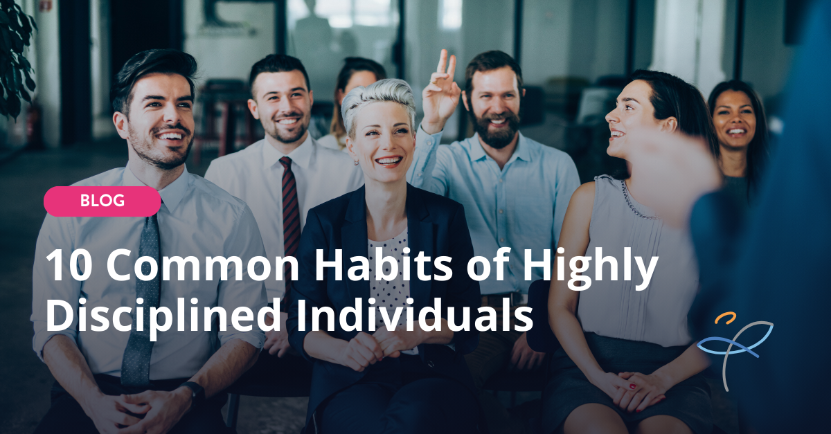 10 Habits of Highly Disciplined People | Atrium Career Column