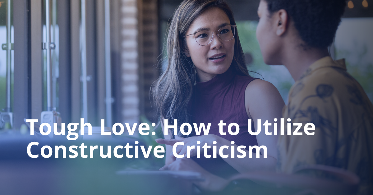 Tough Love: Constructive Criticism in the Workplace | Atrium