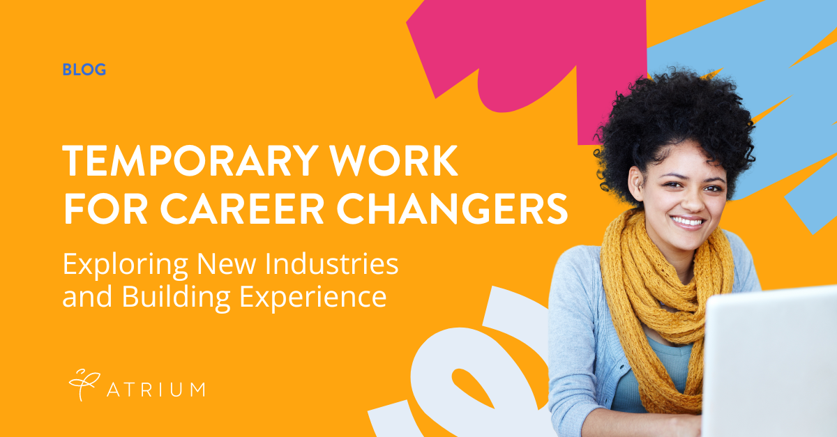Temp Work for Career Changers | Atrium